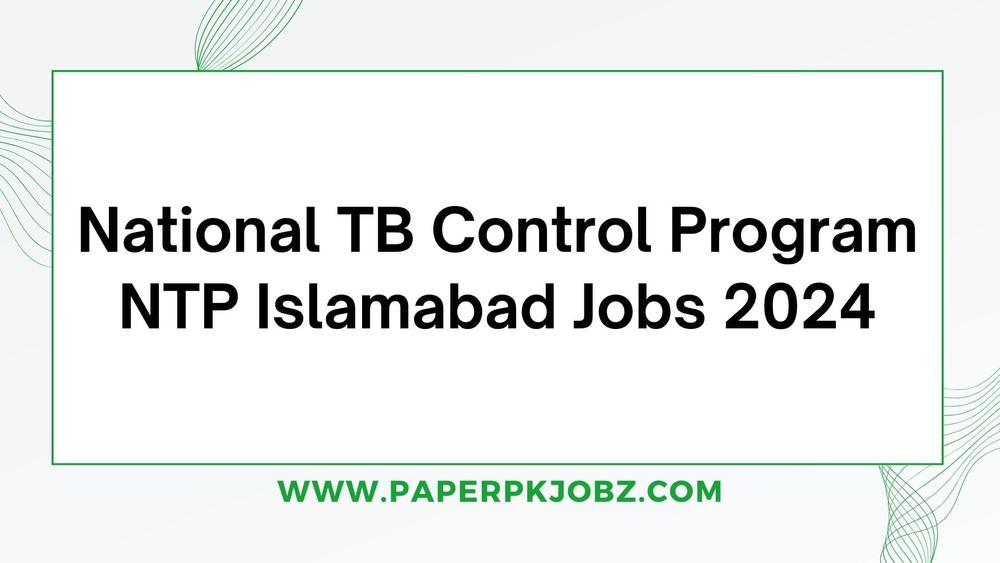 National TB Control Program NTP Islamabad Jobs 2024 | Paperpk